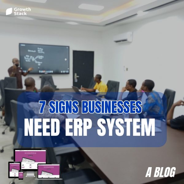 7 Signs Businesses Need ERP - Growth Stack
